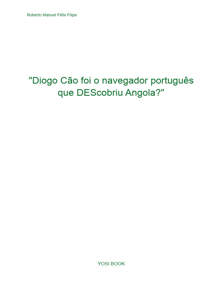 Diogo Cão Foi o Navegador Português Que DEScobriu Angola - Roberto ...