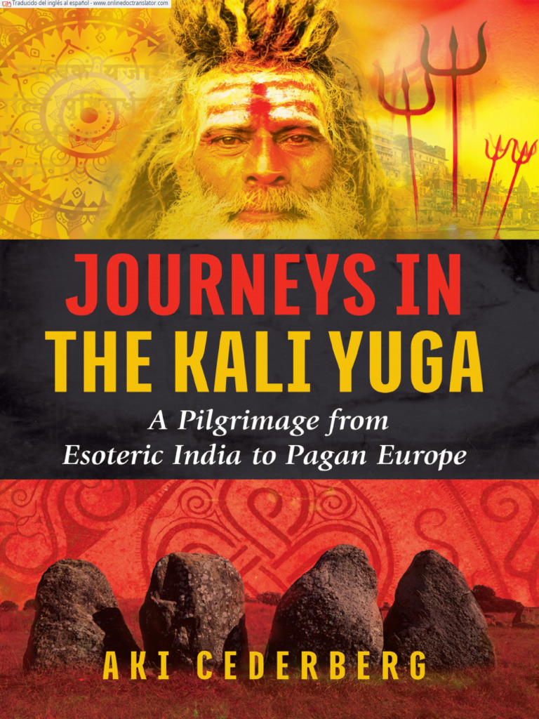 Journeys in The Kali Yuga - A Pilgrimage From Esoteric India To Pagan ...