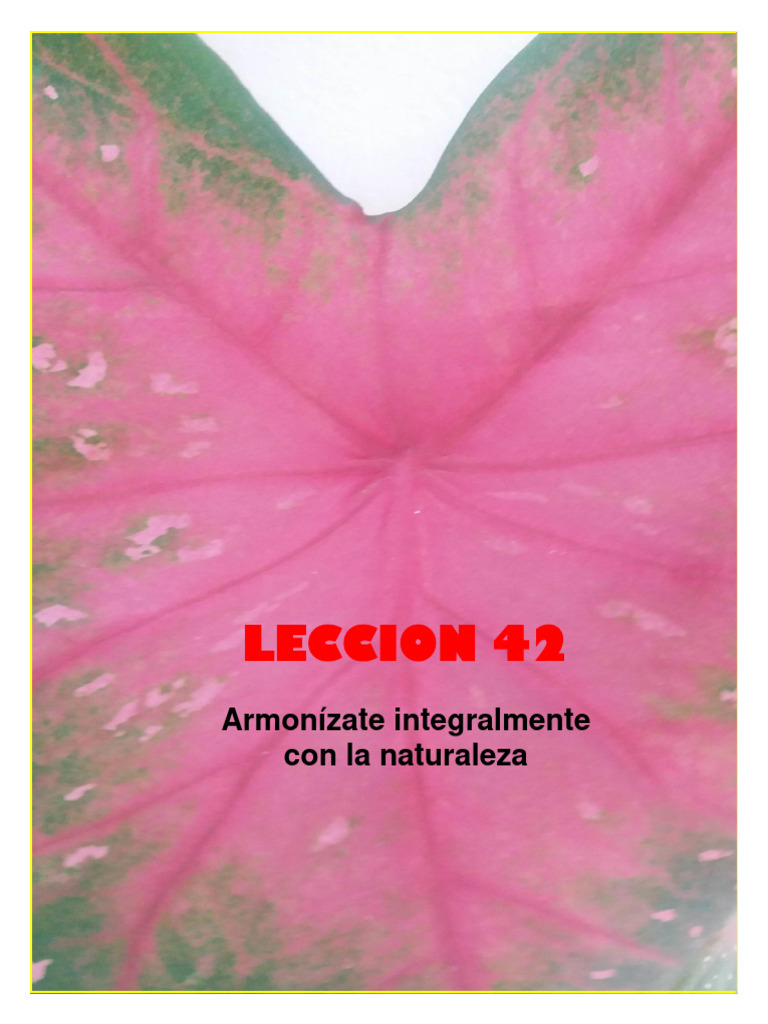 LECCION 42 Armonizate Integramente Con La Naturaleza Evlreconv | PDF | Naturaleza | Organismos