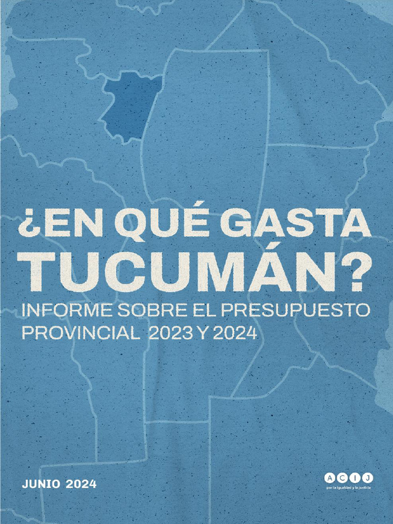Informe ACIJ "¿En Qué Gasta Tucumán?" | PDF | Presupuesto | Ministerio (Departamento de Gobierno)