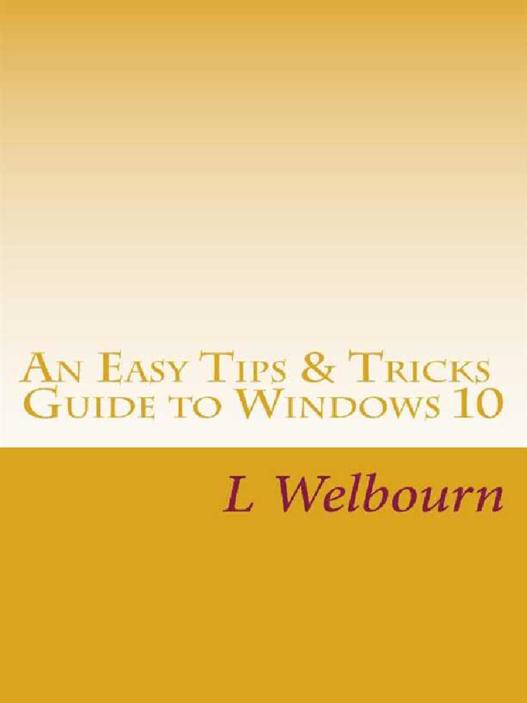 An Easy Tips - Tricks Guide To Windows 10 - A Guide To The Most ...