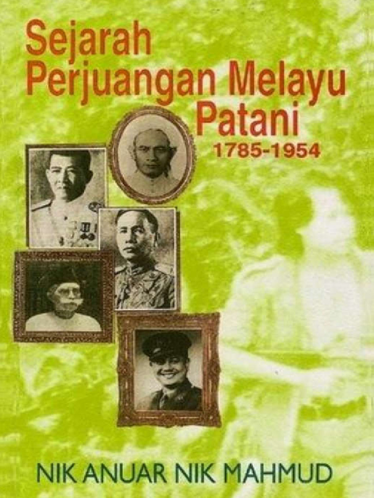 Sejarah Perjuangan Melayu Patani 1785-1954 by Nik Anuar Nik Mahmud | PDF