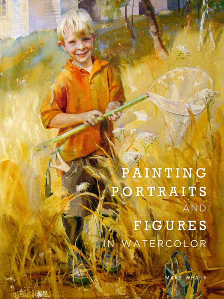 Painting Portraits and Figures in Watercolor by Mary Whyte - Excerpt ...