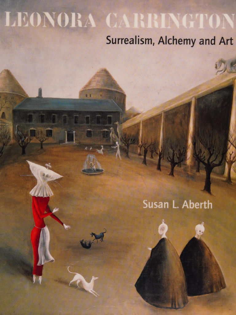 Leonora Carrington Surrealism, Alchemy and Art Susan L Aberth | PDF ...