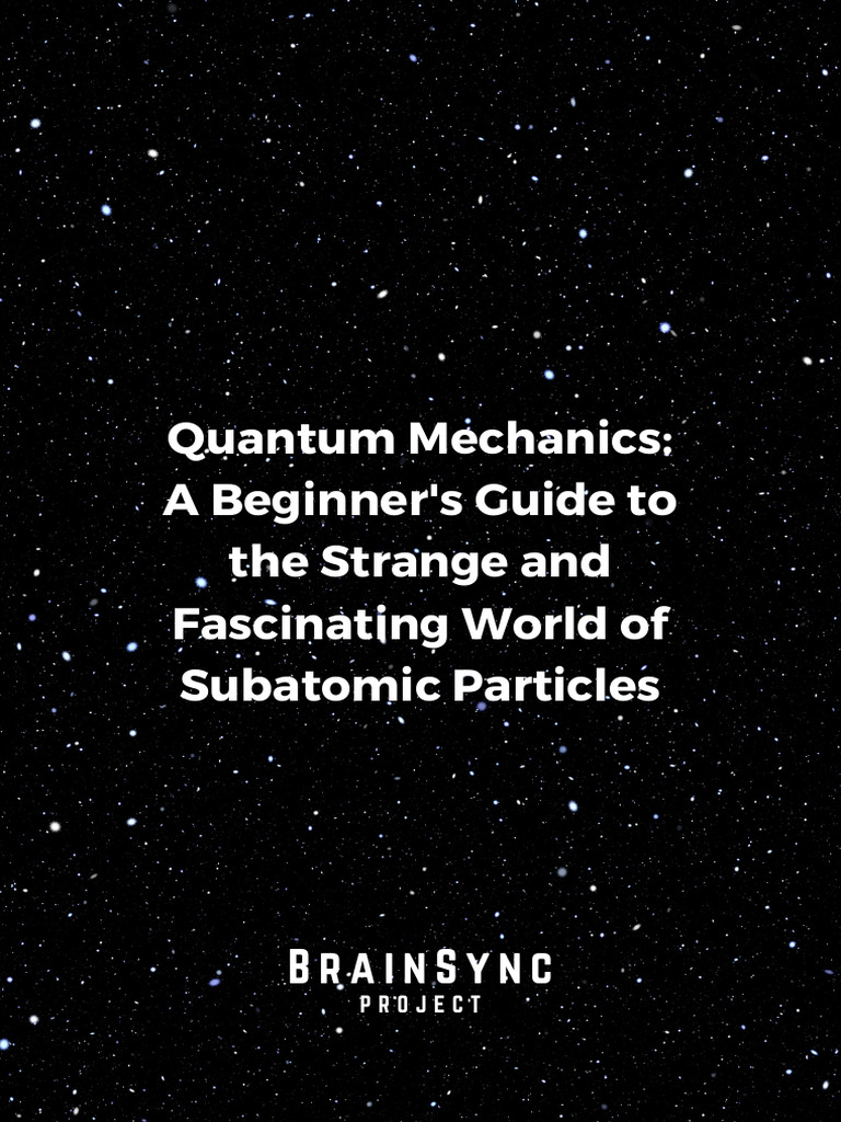 Quantum Mechanics A Beginner's Guide To The Strange and Fascinating World of Subatomic Particles ...