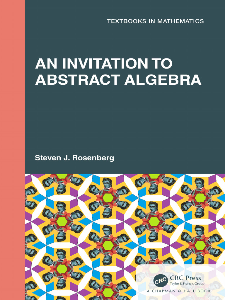 (Textbooks in Mathematics) Steven J. Rosenberg - An Invitation To Abstract Algebra-Chapman and ...