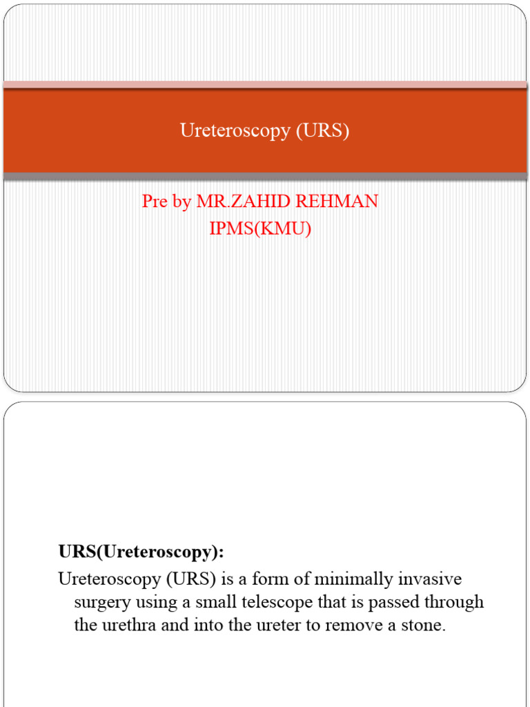Ureteroscopy (URS) : Pre by MR - Zahid Rehman Ipms (Kmu) | PDF