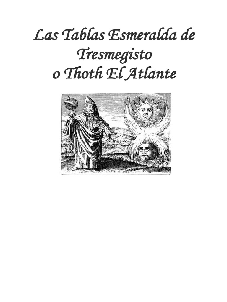 Las Tablas Esmeralda de Thoth El Atlante - Las Llaves de Tresmegistos o ... Las Tablas Esmeralda de Thoth El Atlante - Las Llaves de Tresmegistos o ...