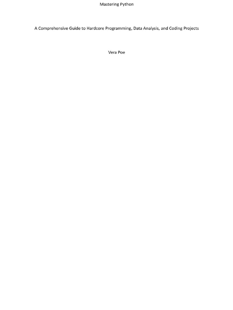 Mastering Python - A Comprehensive Guide To Hardcore Programming, Data Analysis, and Coding ...