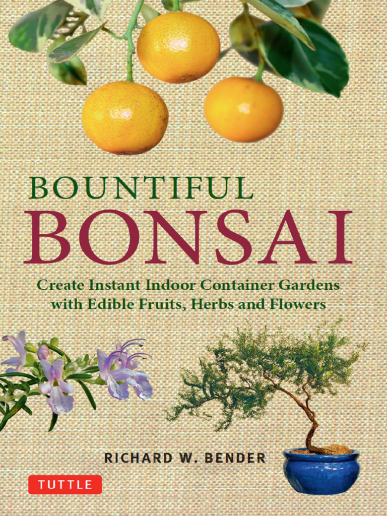 Bountiful Bonsai - Create Instant Indoor Container Gardens - Richard W - Bender - Edible Fruits ...