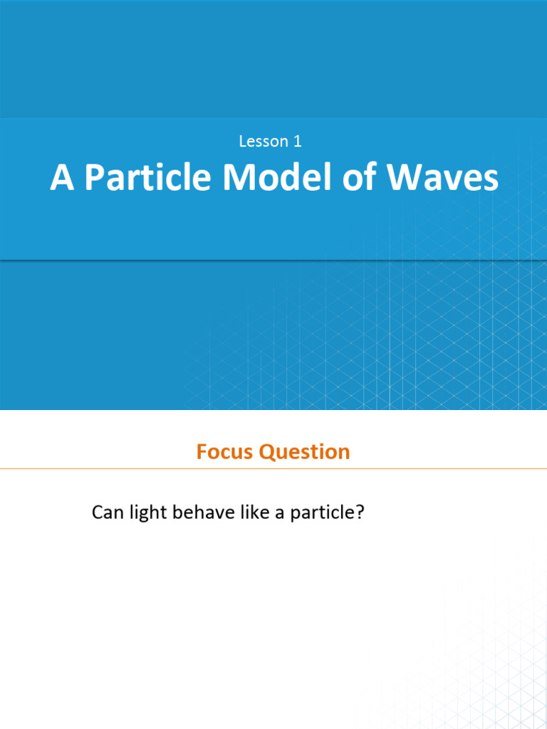 CA_Lesson_1_A_Particle_Model_of_Waves (1) | PDF | Photoelectric Effect ...