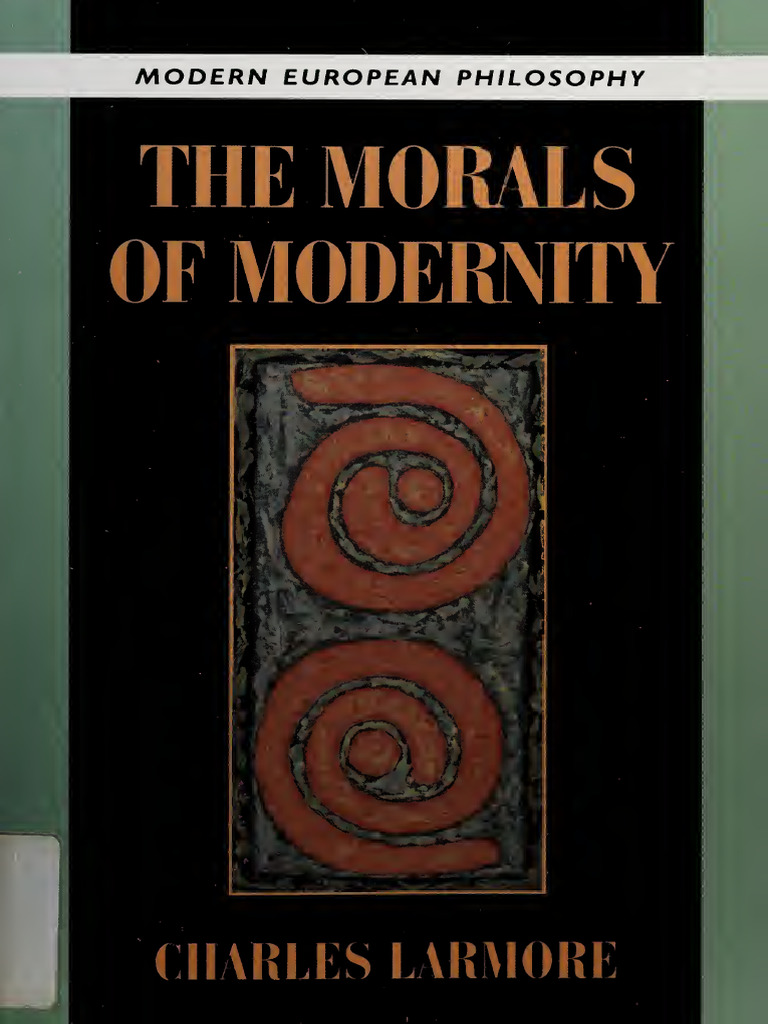 The Morals of Modernity - Larmore, Charles E - 1996 - Cambridge ...