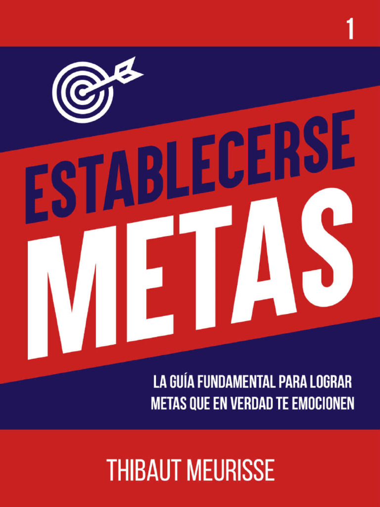 Establecerse Metas - La Guía Fundamental para Lograr Metas - Thibaut ...
