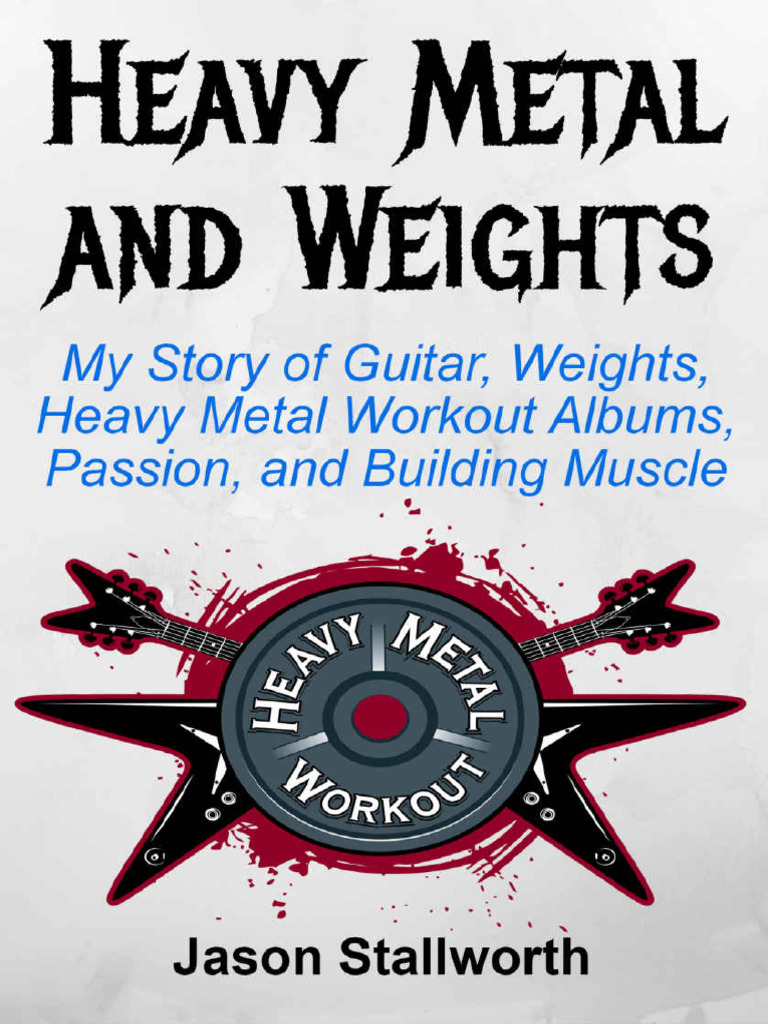Heavy Metal and Weights My Sto - Jason Stallworth | PDF | Heavy Metal ...