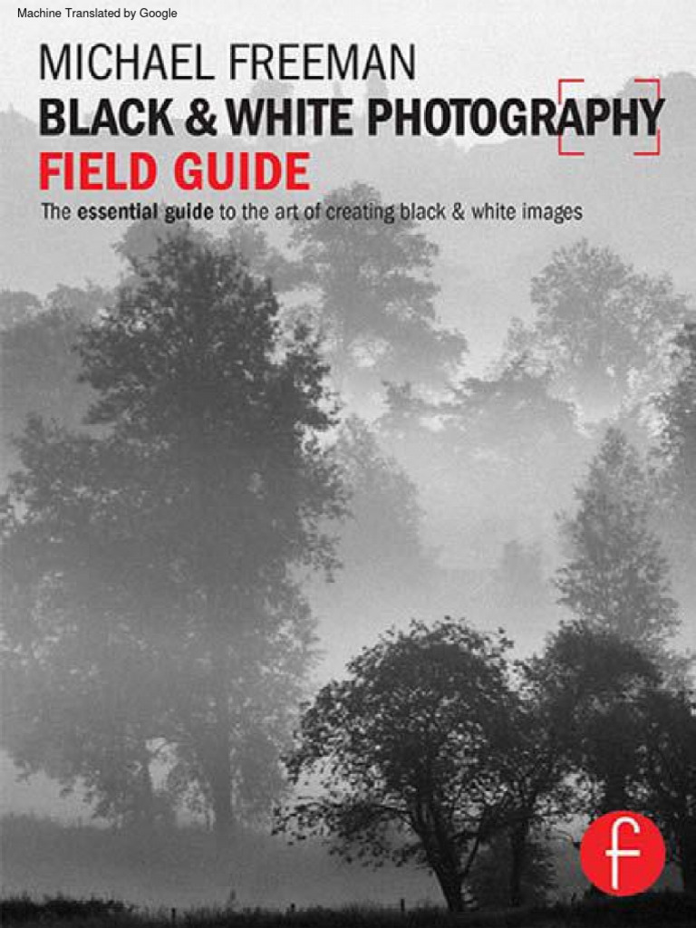 Black and White Photography Field Guide - Freeman, Michael (SRG) | PDF ...