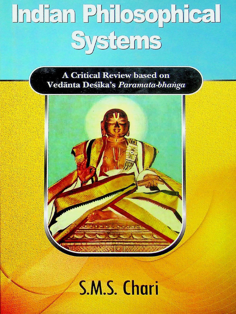 Indian Philosophical Systems A Critical Review Based On Vedanta Desika ... Indian Philosophical Systems A Critical Review Based On Vedanta Desika ...