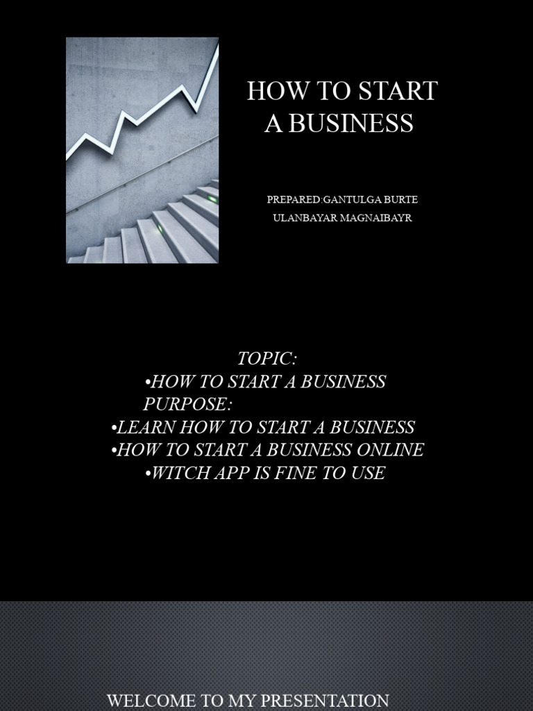 How To Start A Business: Prepared:Gantulga Burte Ulanbayar Magnaibayr | PDF