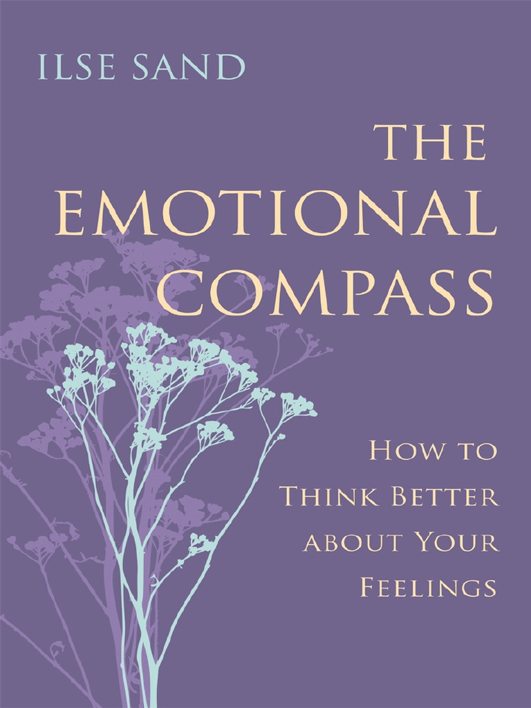 The Emotional Compass - How To Think Better About Your Feelings ...