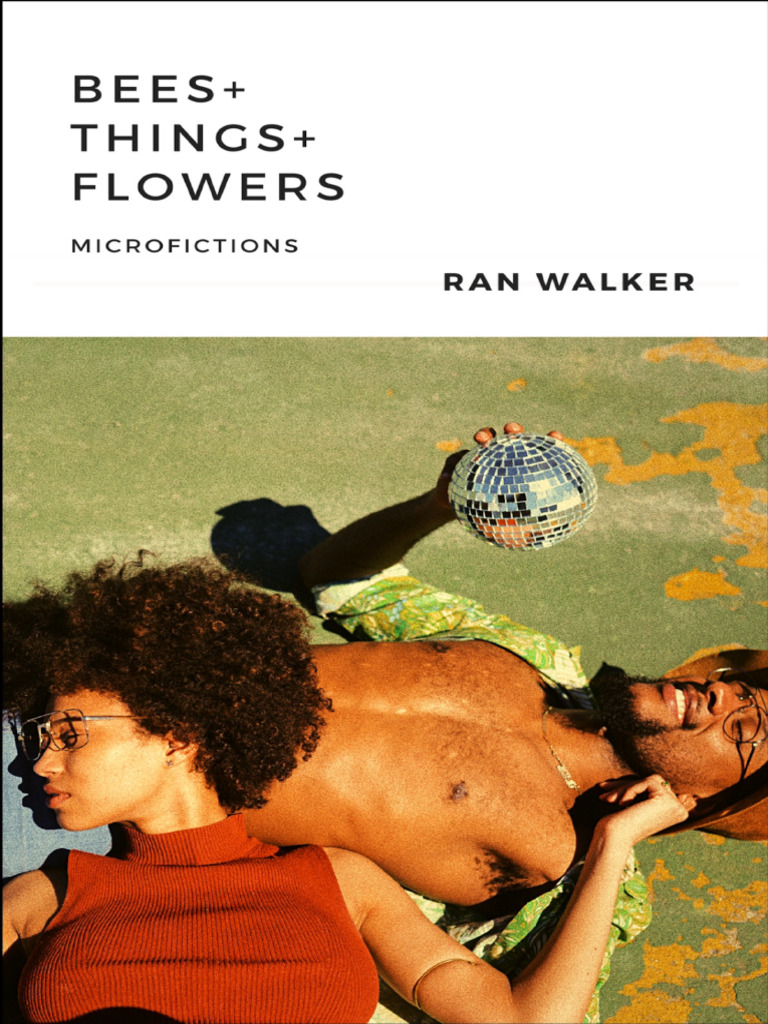 Bees + Things + Flowers Microfictions (Ran Walker) | PDF | Poetry