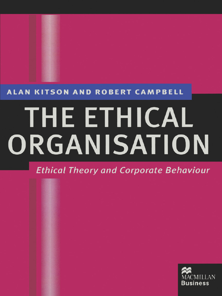 The Ethical Organisation Ethical Theory and Corporate Behaviour (Alan Kitson, Robert Campbell ...
