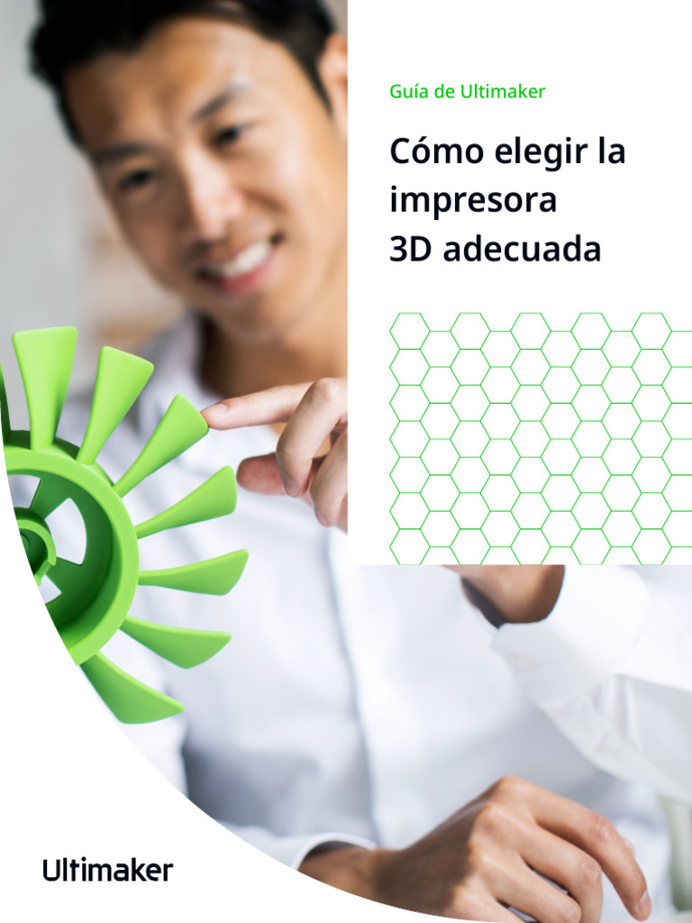 Ultimaker Guide How To Choose The Right 3D Printer Es | PDF | Impresión ...
