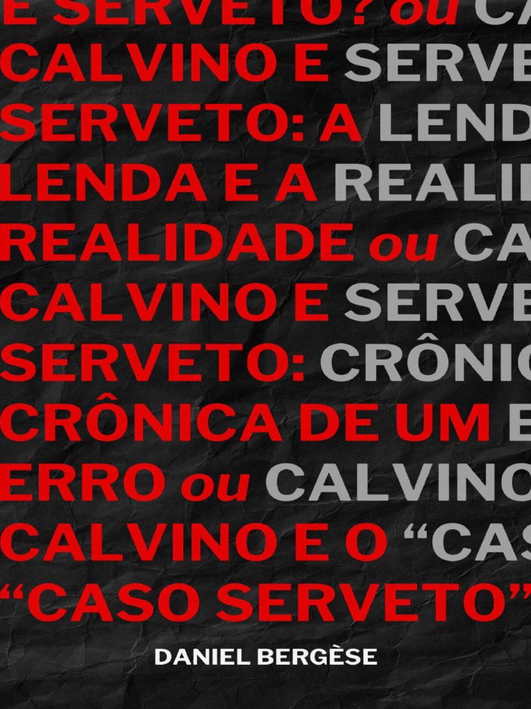 Calvino e Serveto A Lenda e A Realidade Calvino e Serveto Crônic | PDF ...