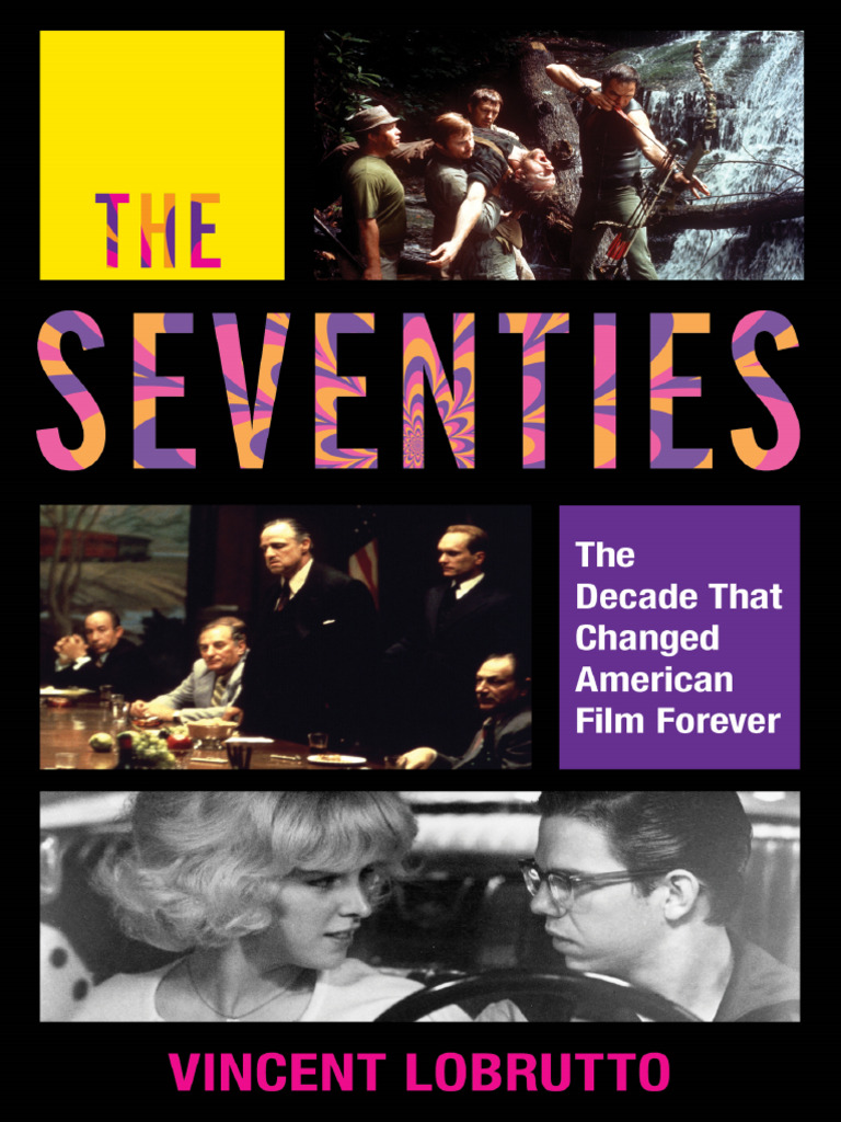 LOBRUTTO - Vincent - Seventies - The Decade That Changed American Film ... LOBRUTTO - Vincent - Seventies - The Decade That Changed American Film ...