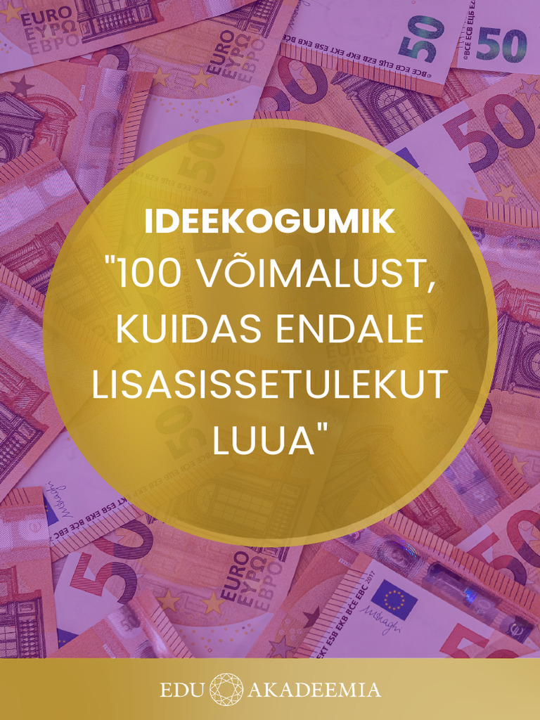 Ideekogumik 100 Võimalust, Kuidas Endale Lisasissetulekut Luua | PDF