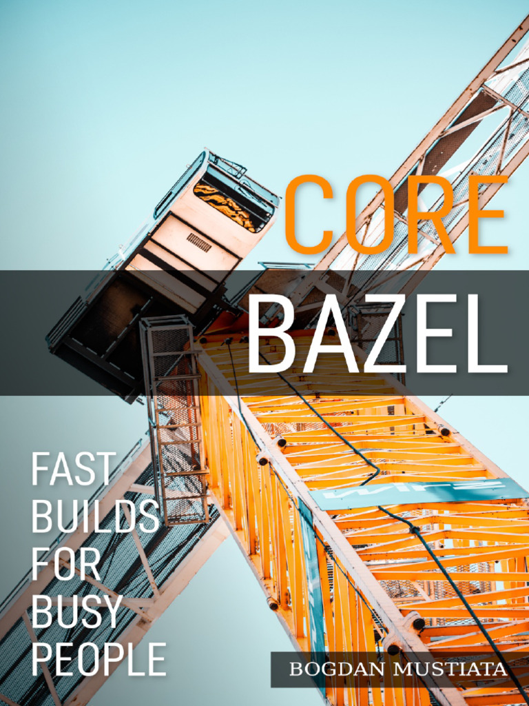 Core Bazel - Fast Builds For Busy People | PDF | Parameter (Computer Programming) | Computer File