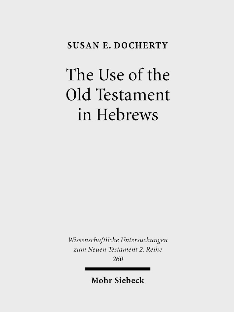 The Use of The Old Testament in Hebrews A Case Study in Early Jewish ...