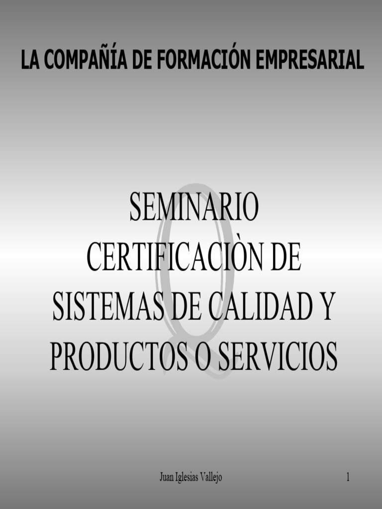 SEMINARIO CERTIFICACIÒN DE SISTEMAS DE CALIDAD Y PRODUCTOS O | Descargar gratis PDF | Calidad ...