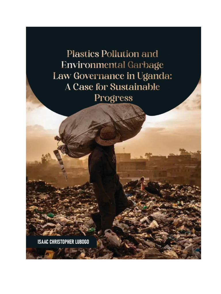 Plastics Pollution and Environmental Garbage Law Governance in Uganda A Case For Sustainable ...