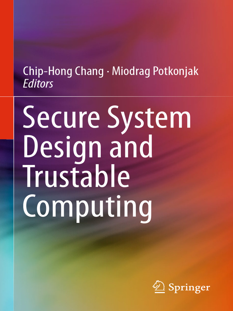 Secure System Design and Trustable Computing: Chip-Hong Chang Miodrag ...