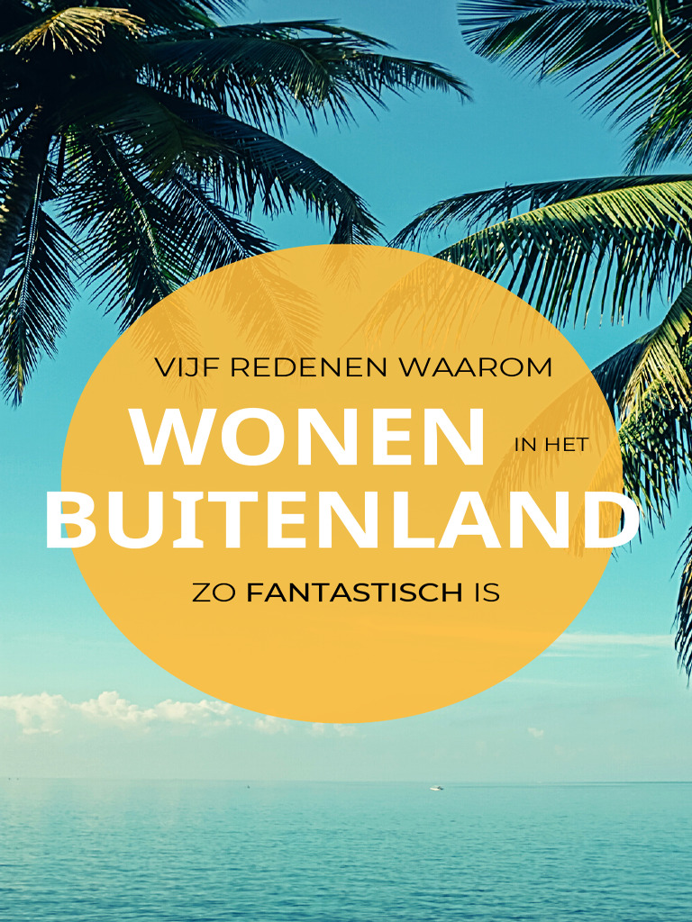 5 Redenen Waarom Verhuizen Naar Het Buitenland | PDF