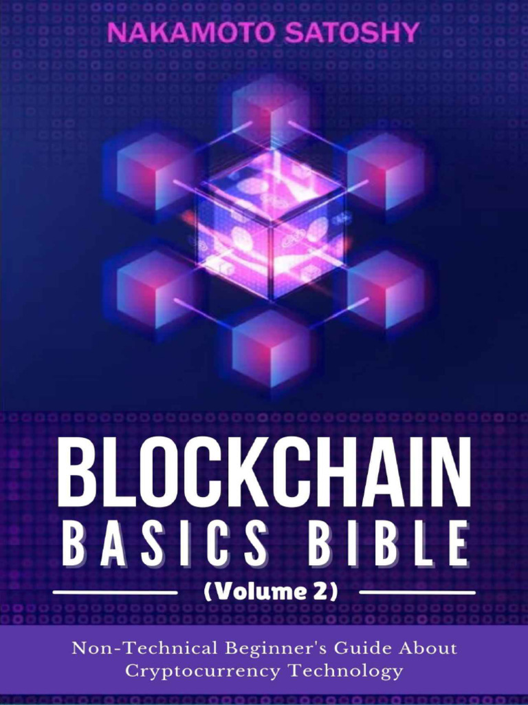 BLOCKCHAIN BASICS BIBLE Volume 2 Non Technical Beginner's Nakamoto | PDF | Cryptocurrency | Money