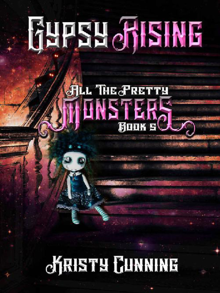 Gypsy Rising All The Pretty Monsters Book - Kristy Cunning | PDF