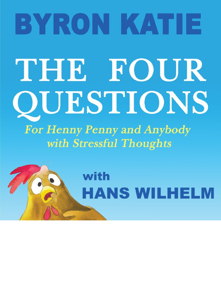 Byron Katie, Hans Wilhelm - The Four Questions For Henny Penny and ...