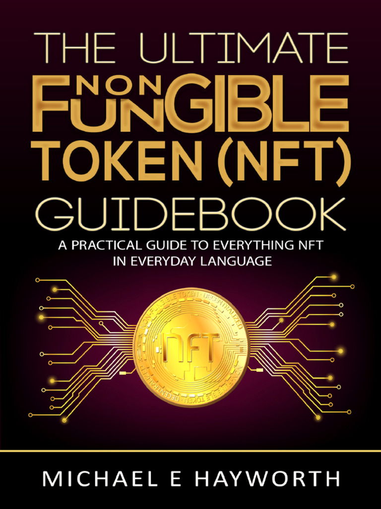 Ultimate Non Fungible Token (NFT) Guidebook - A Practical Guide ...
