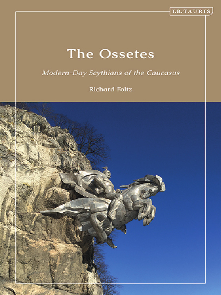 Richard Foltz - The Ossetes - Modern-Day Scythians of the Caucasus ...