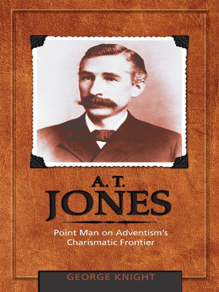 A.T. Jones (George R. Knight (Knight, George R.) ) | PDF | Adventism ...