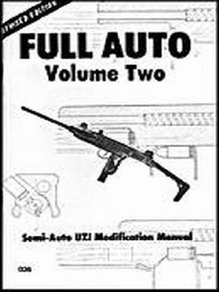 Full Auto Volume 2 - Semi-Auto UZI Modification Manual - Desert Publications - 1981 | PDF
