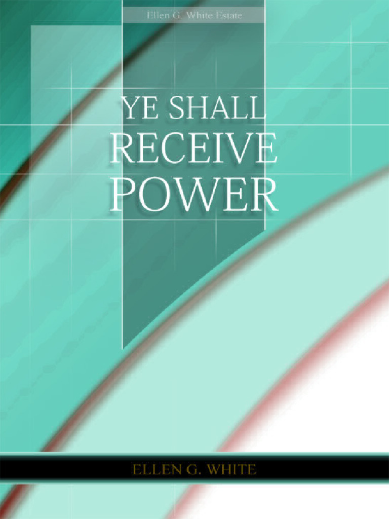 Ye Shall Receive Power - Ellen G. White (White, Ellen Gould) - 2011 ...
