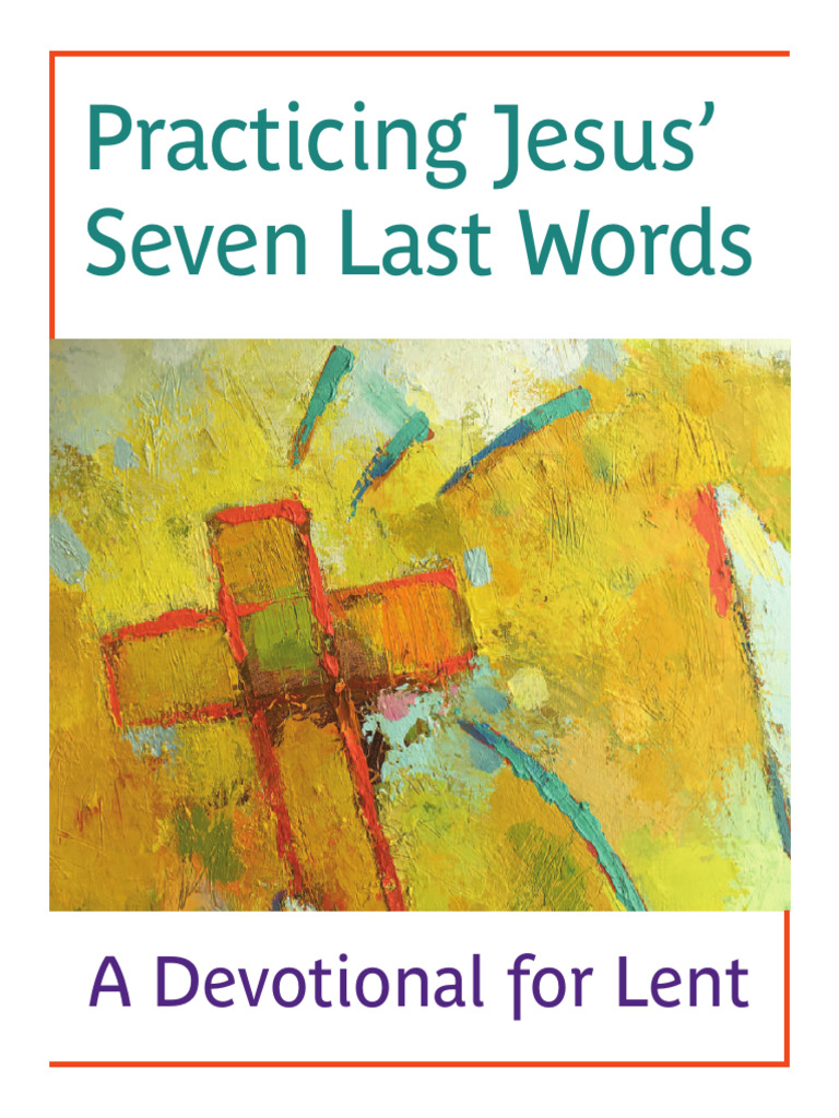 Practicing Jesus Seven Last Words Lent Devotional | Download Free PDF | Confession (Religion ...