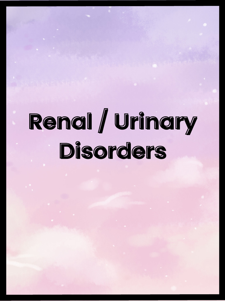 Renal Urinary Disorders | PDF | Kidney | Urinary Tract Infection