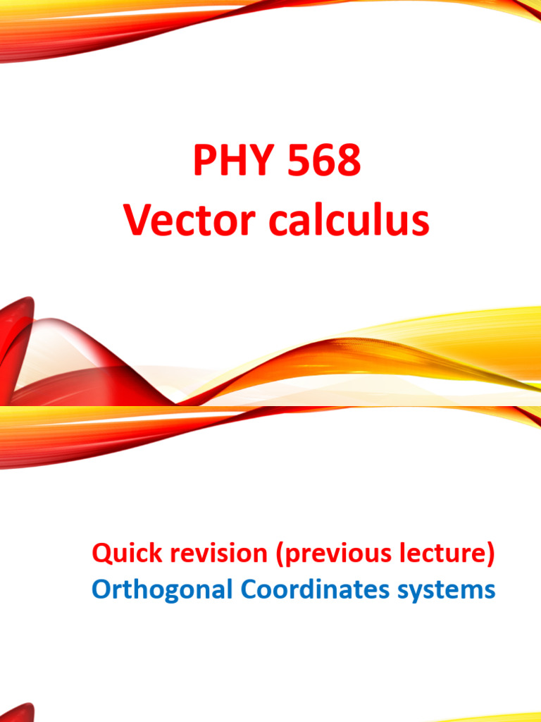 PHY568-Lect-6-vector Caluculus-1 | PDF | Euclidean Vector | Divergence