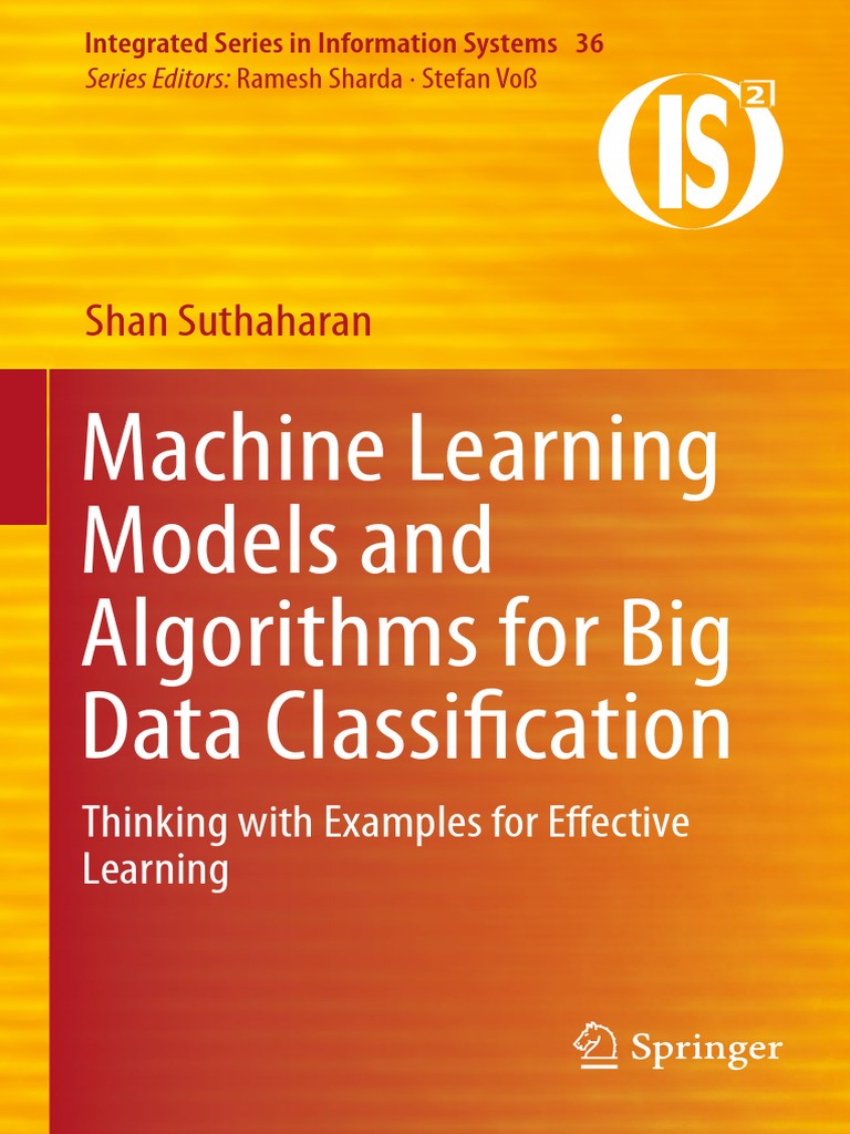 Machine Learning Models And Algorithms For Big Data Classification