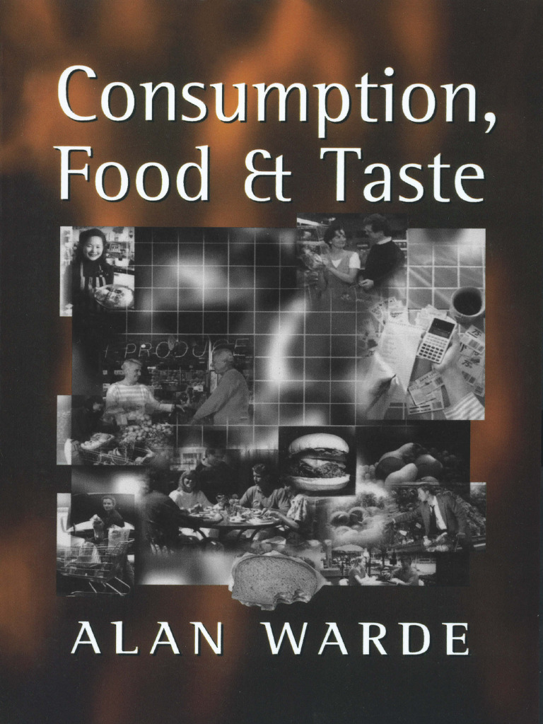 Consumption, Food and Taste Culinary Antinomies and Alan Warde 1 | PDF ...