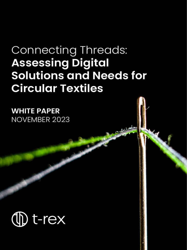 Connecting Threads Assessing Digital Solutions and Needs For Circular Textiles T REX Project ...