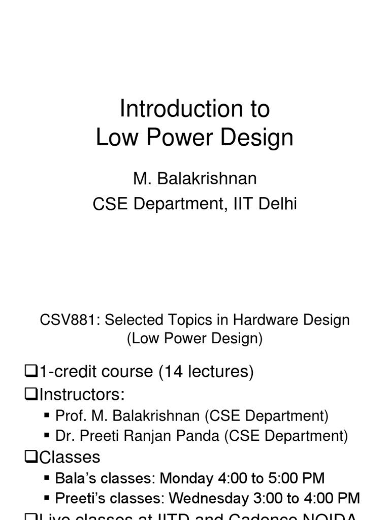 Introduction To Low Power Design: M. Balakrishnan CSE Department, IIT ...