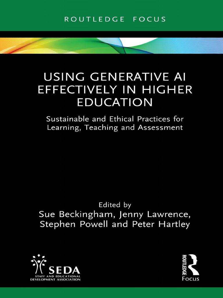 Using Generative AI Effectively in Higher Education - Sustainable and Ethical Practices For ...